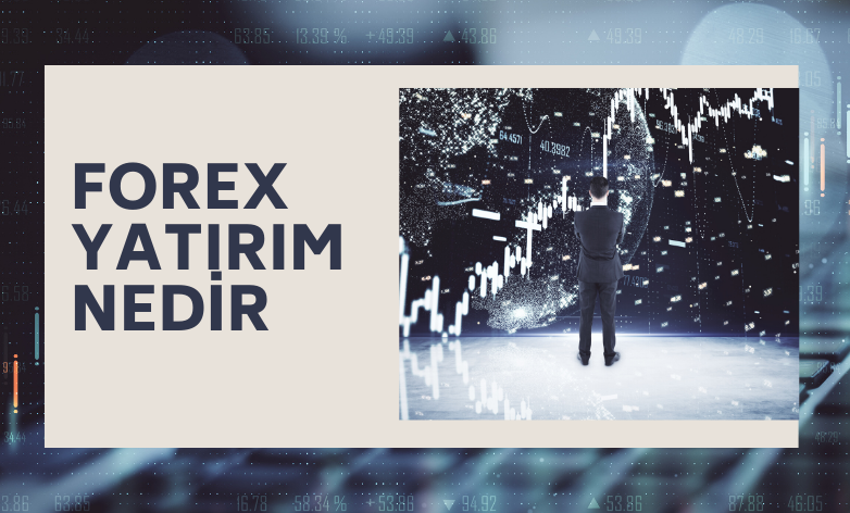 Forex Yatırım Nedir » 2025